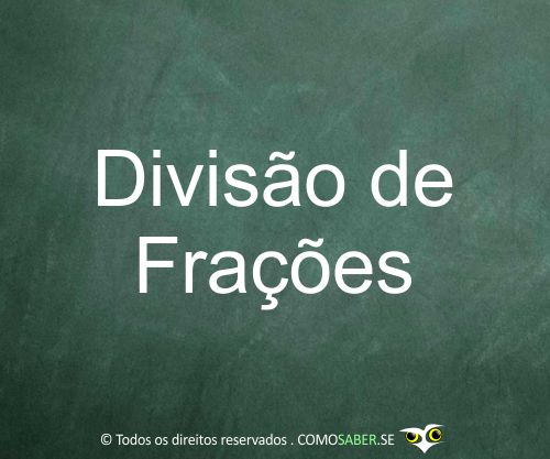 Como fazer divisão de fração - 5 Exercícios resolvidos